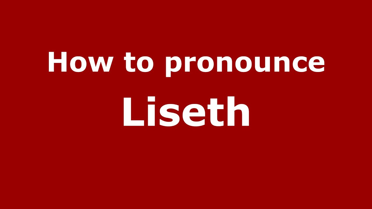 How to pronounce Liseth (Colombian Spanish/Colombia) - PronounceNames ...
