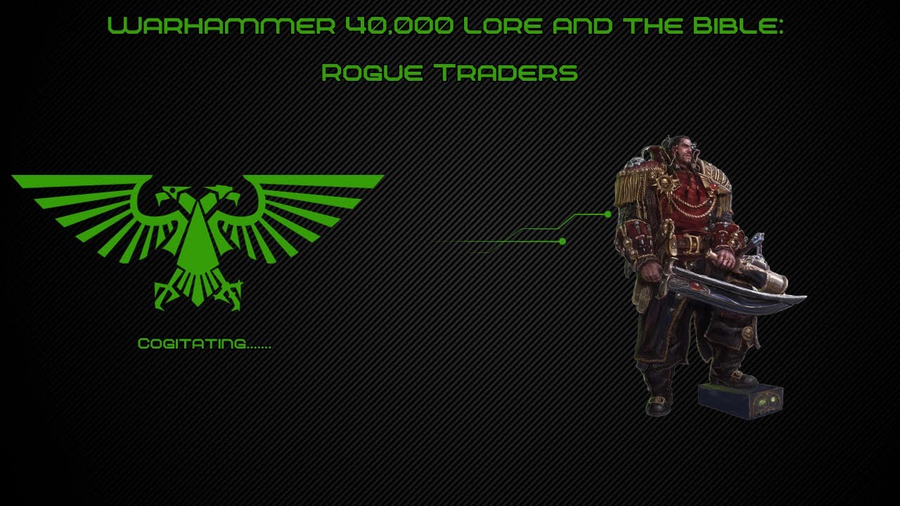 Rogue Traders | Warhammer 40k Lore and the Bible - YouTube