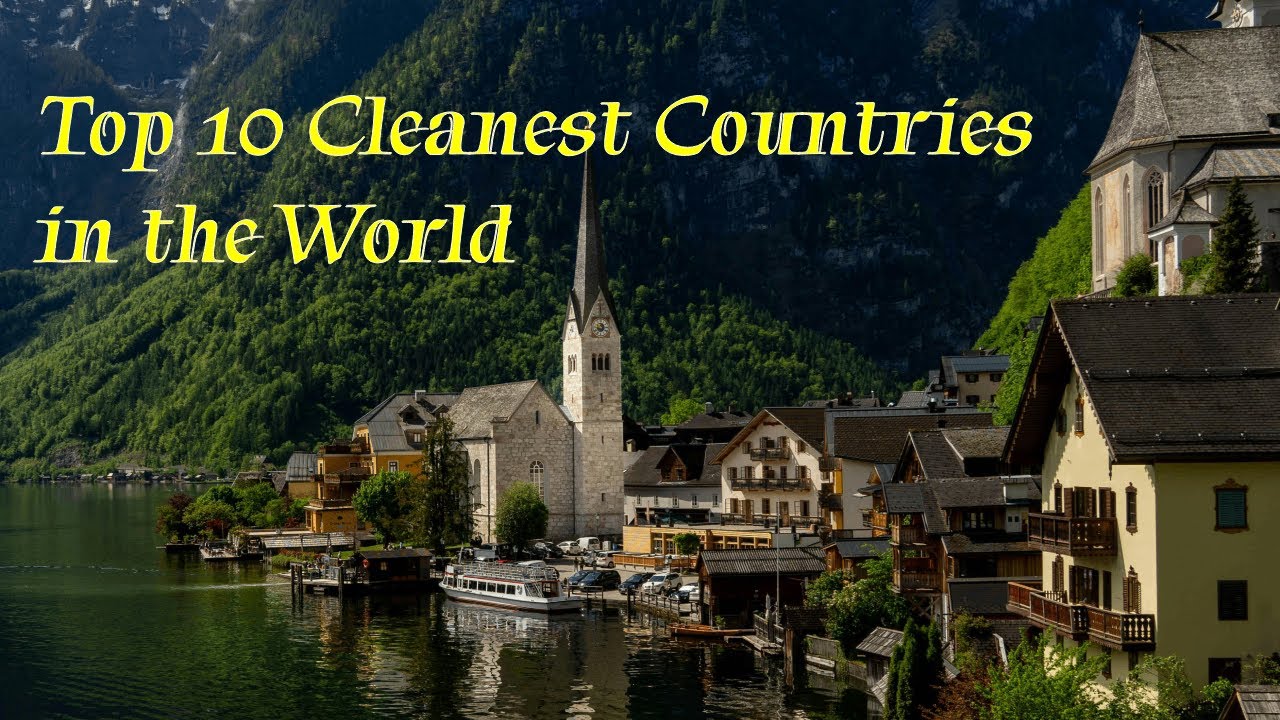 Top 10 Cleanest Countries in the World – When Will Vietnam Catch Up? 🌿🌍 ...