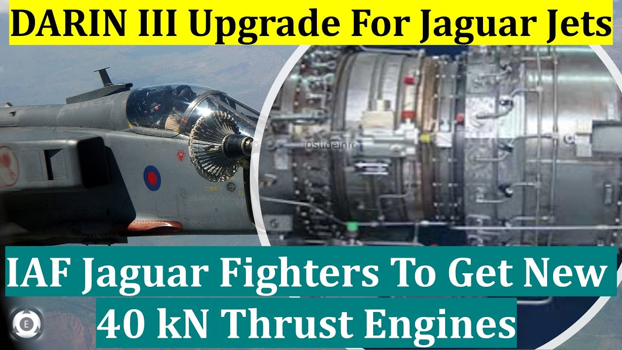 IAF Jaguar Fighters To Get New 40 kN Thrust Engines | DARIN III Upgrade ...