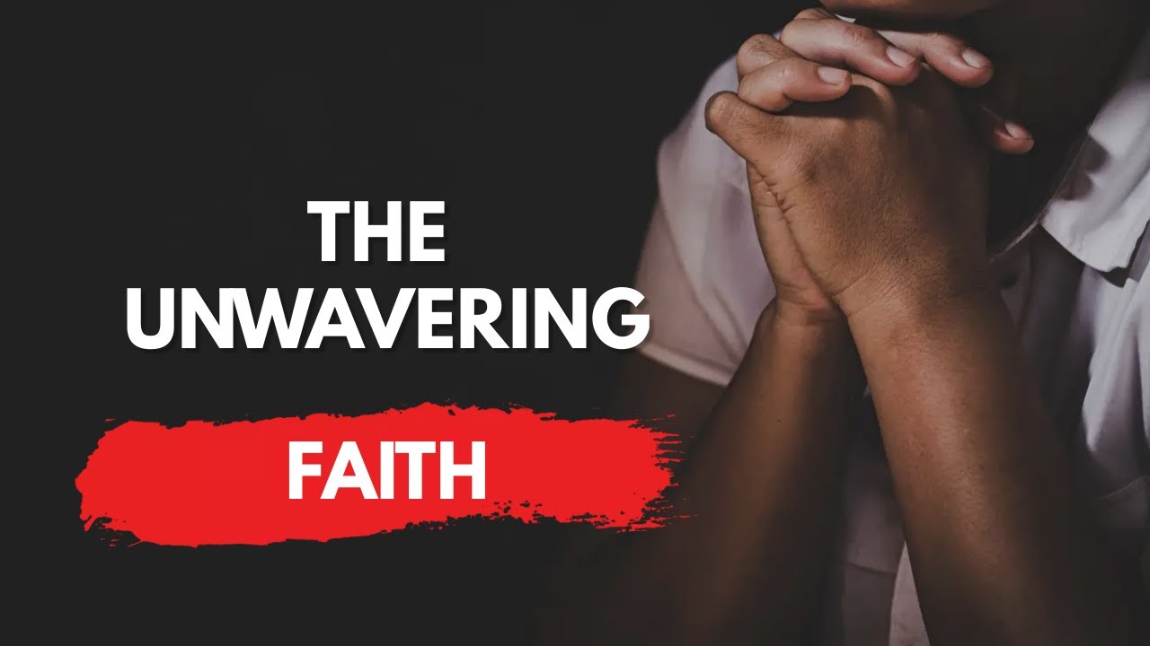 Unwavering Faith In God - YouTube
