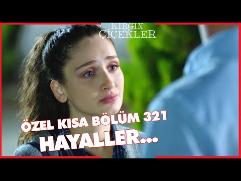 Kırgın Çiçekler Özel Kısa Bölümler | 321