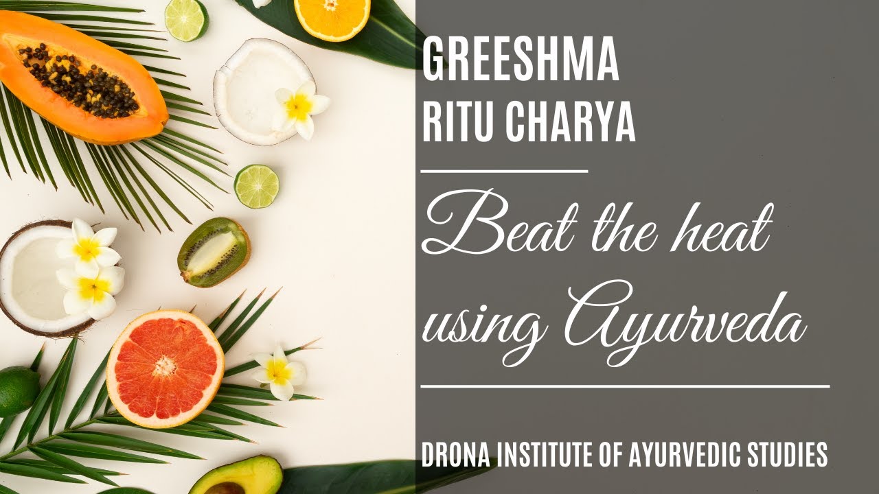 Greeshma Ritu Charya - Part 2 | Beat the heat using Ayurveda | Drona ...
