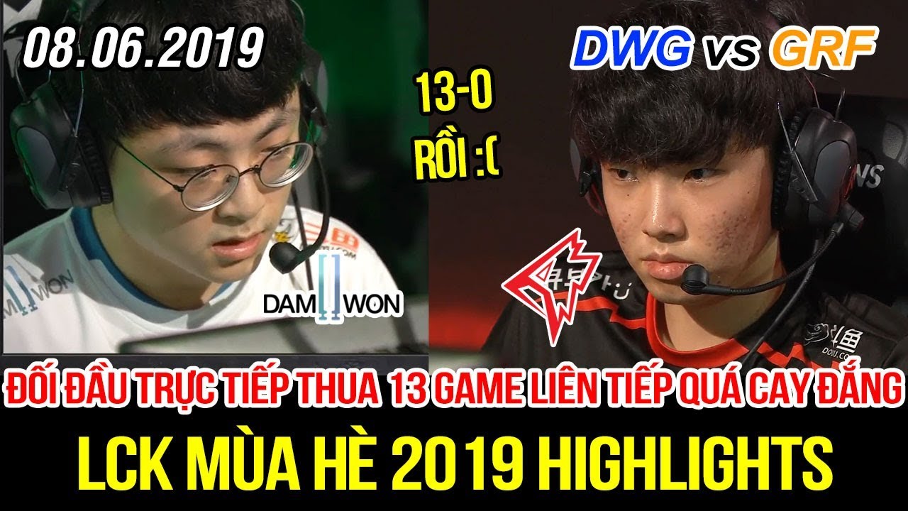 [LCK 2019] DWG vs GRF FULL Highlights | Kỷ lục thảm bại liên tiếp không ăn được 1 trận khi đối ...
