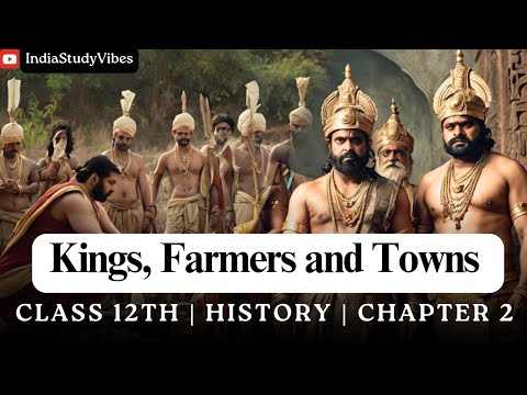 Kings, Farmers and Towns | Chapter 2 Class 12th History | Brief Notes # ...