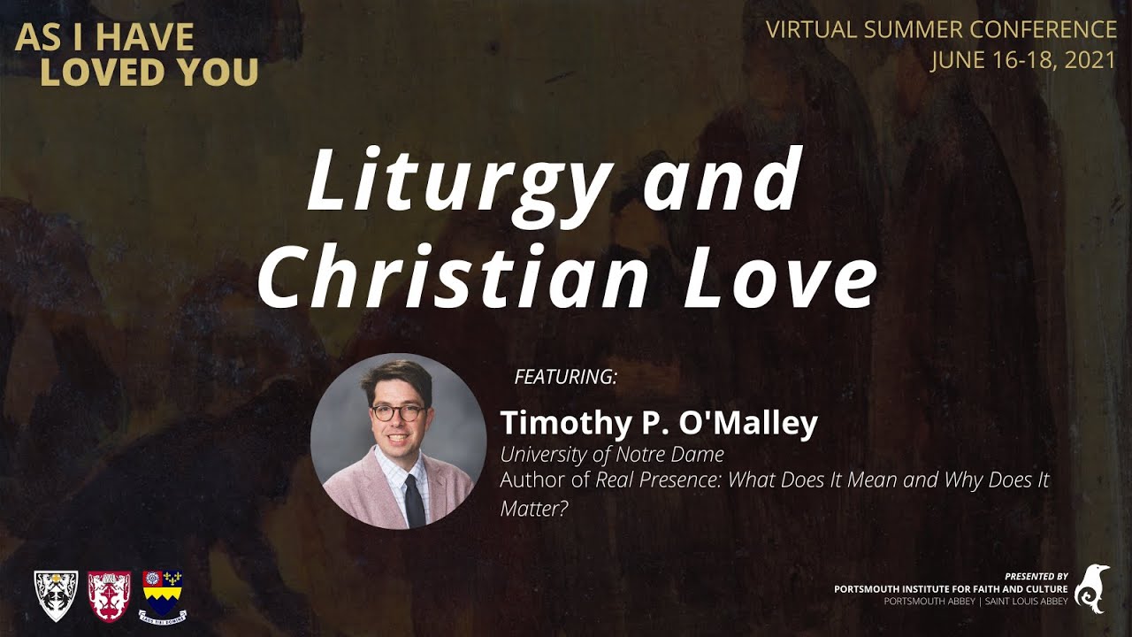 Timothy P. O'Malley on Liturgy and Christian Love - YouTube