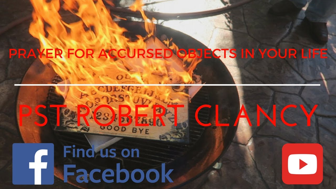 PRAYER FOR ACCURSED THINGS IN YOUR LIFE - PST ROBERT CLANCY - YouTube