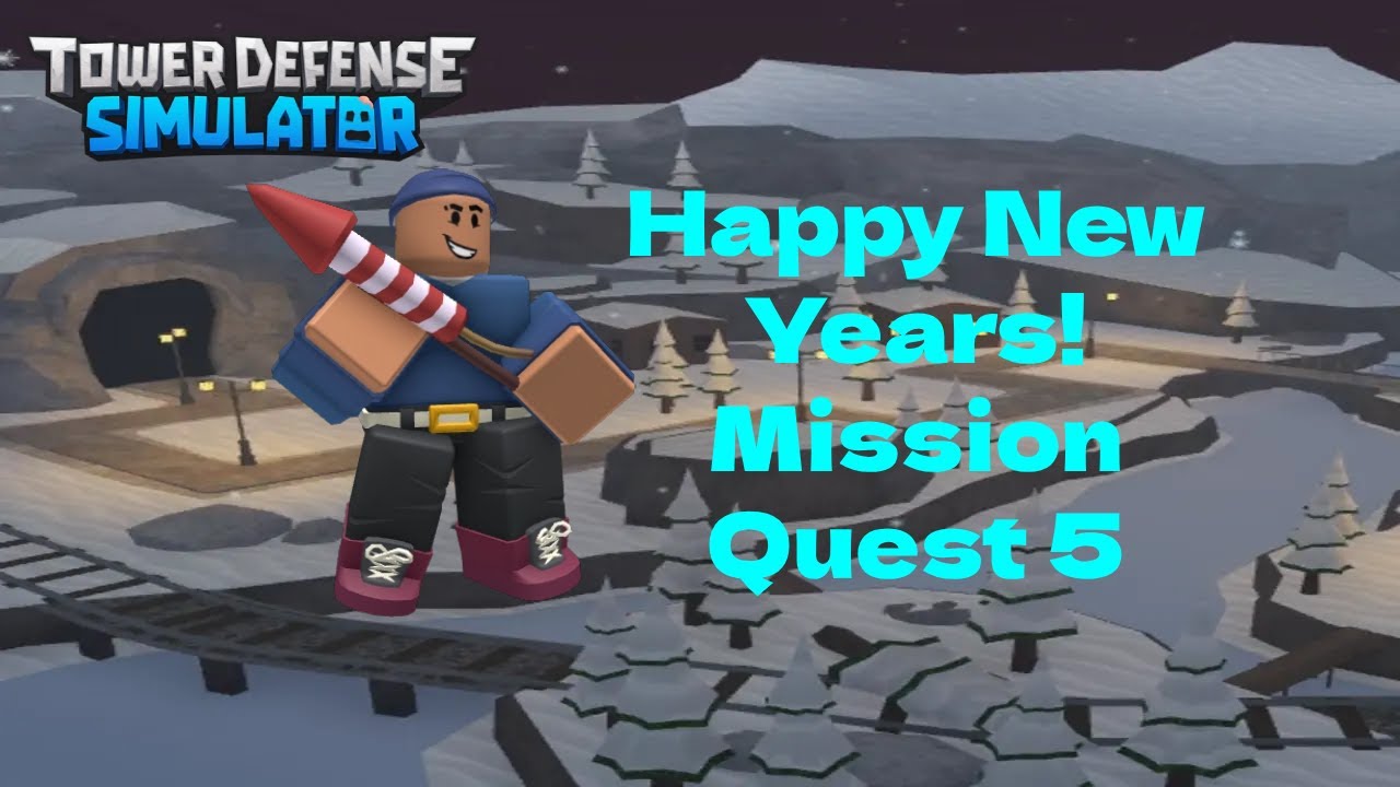 Happy New Years! Mission Quest 5 - Roblox Tower Defense Simulator - YouTube