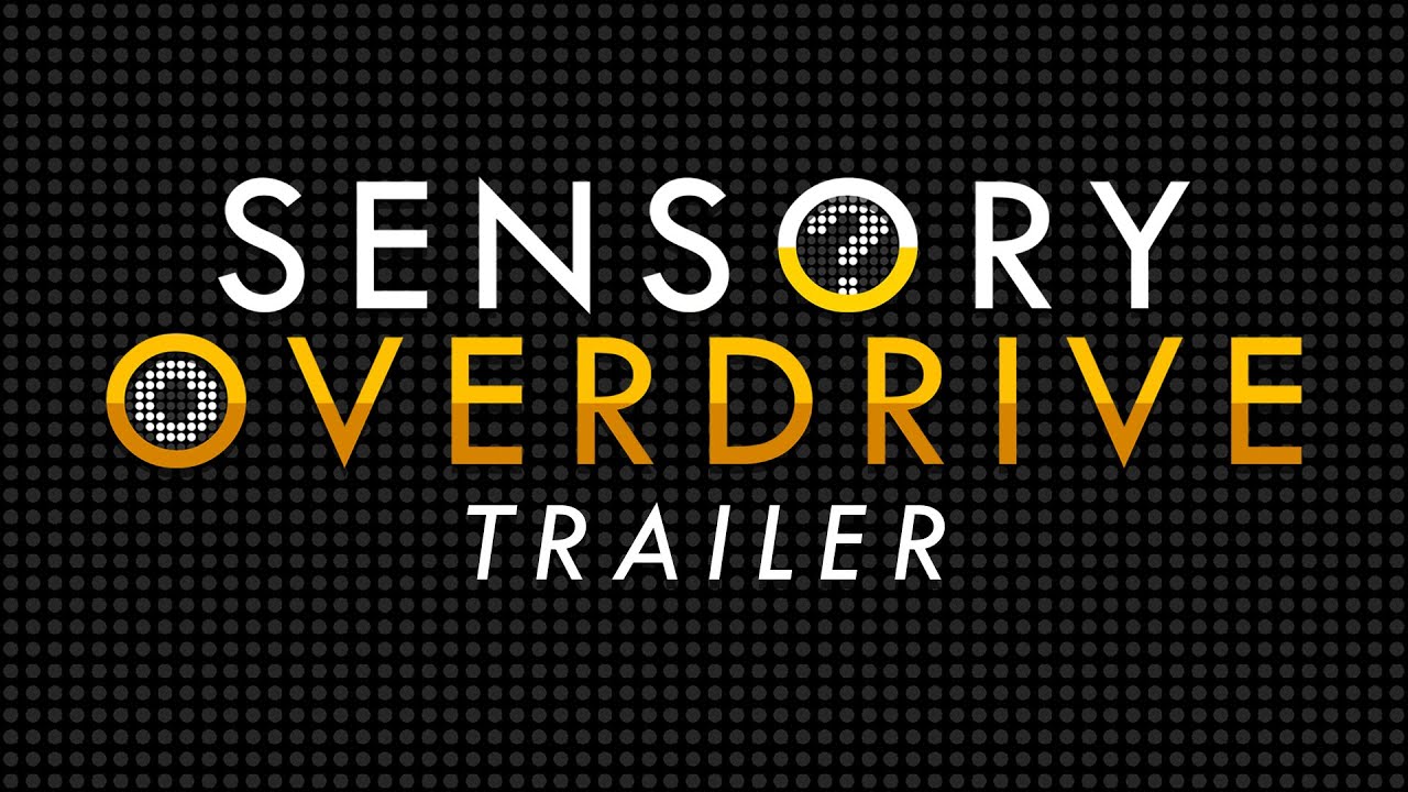 SENSORY OVERDRIVE - Trailer - YouTube