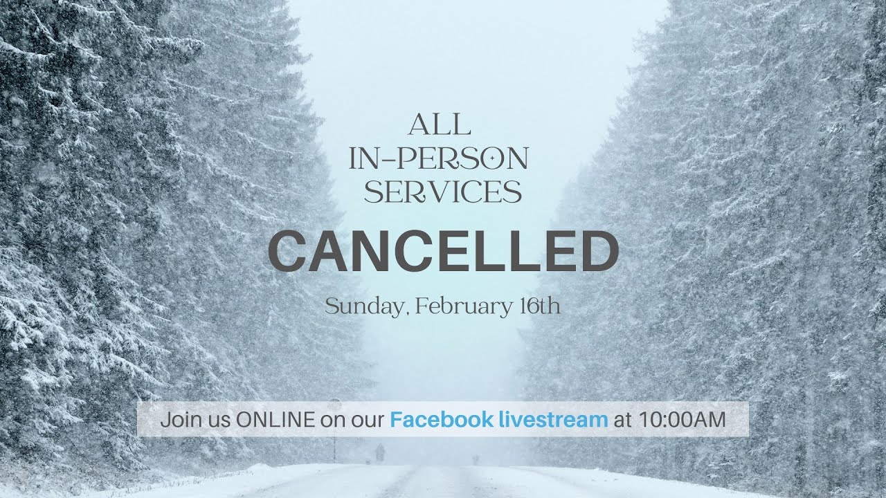 Sunday, Feb 16th - All In-Person Services CANCELLED due to Snow - YouTube