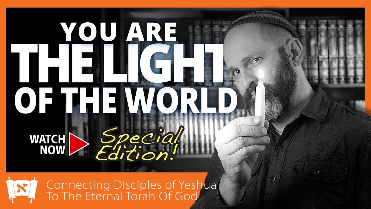 You Are The Light of the World | Messianic Teaching on Matthew 5:14–16 ...