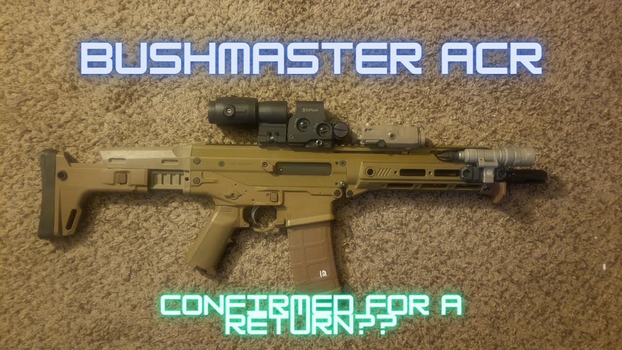 Bushmaster ACR // Confirmed for a Return?? - YouTube