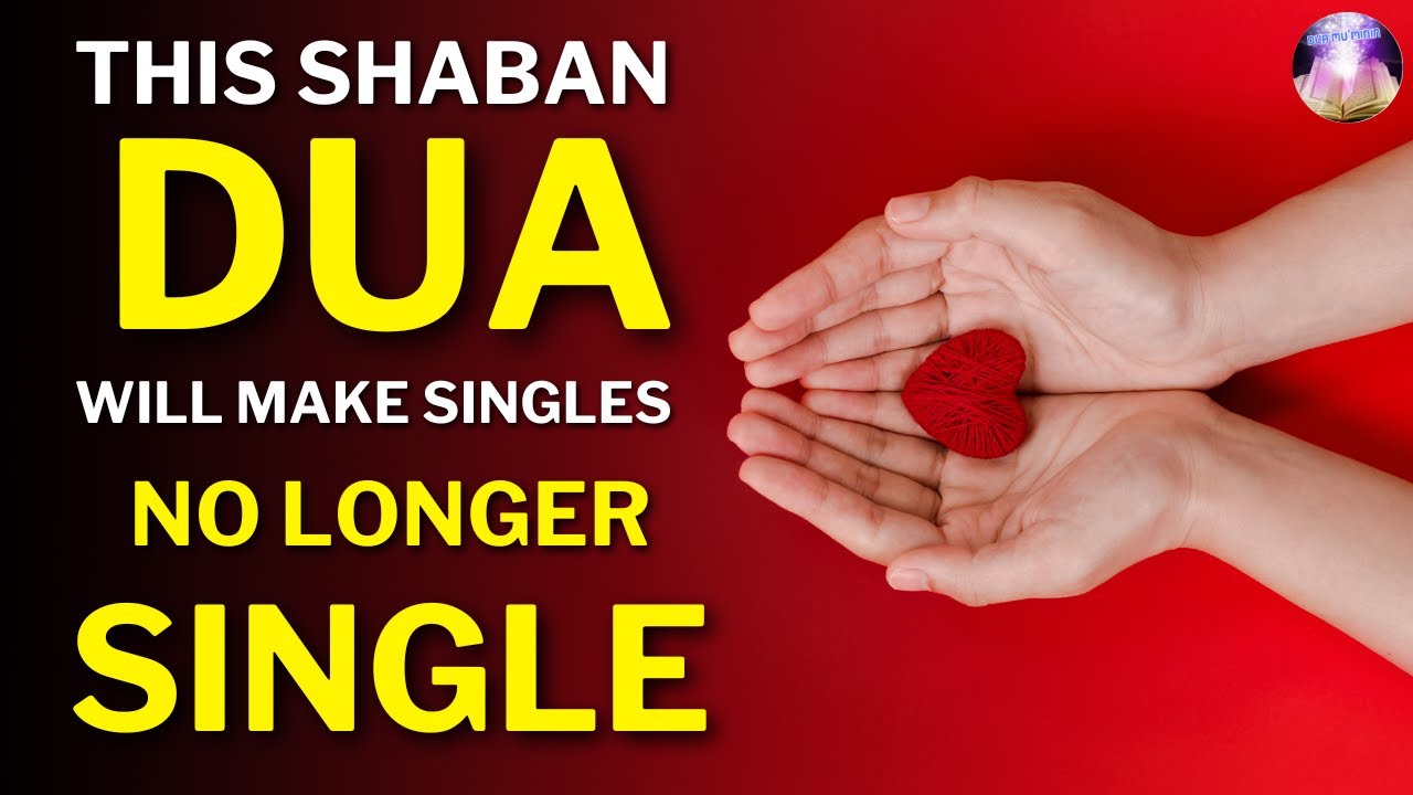 especially for singles, isten to this Shaban Dua, you will have a lover ...