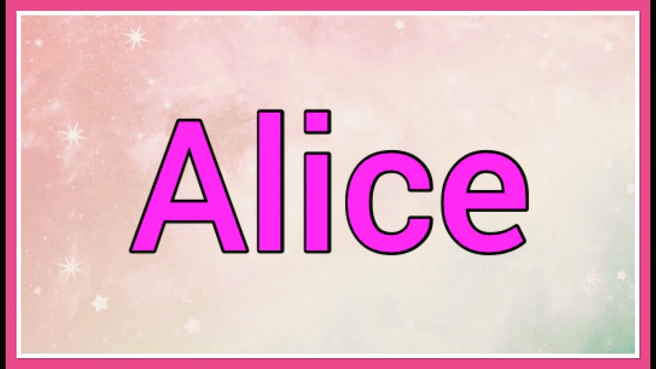 Alice | Name Origin Meaning Variations - YouTube