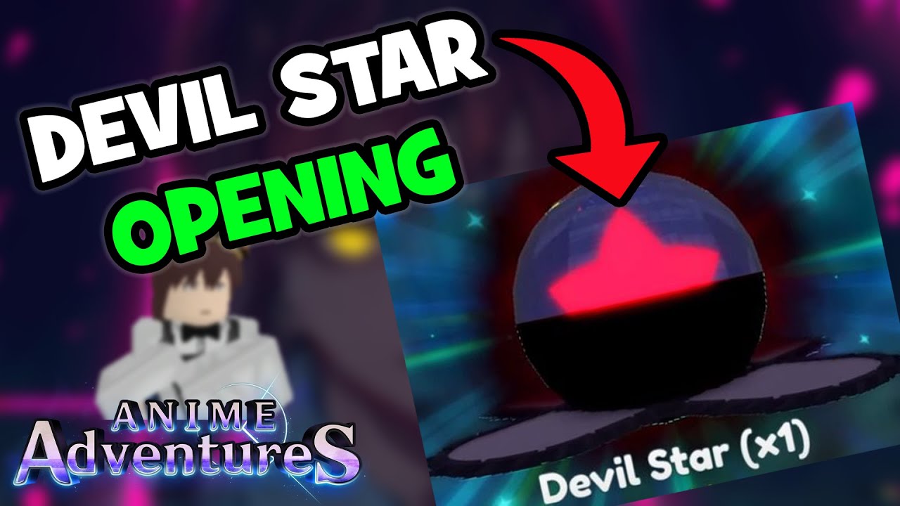 Opening 11 *DEVIL STARS* in Anime Adventures before they GO - YouTube