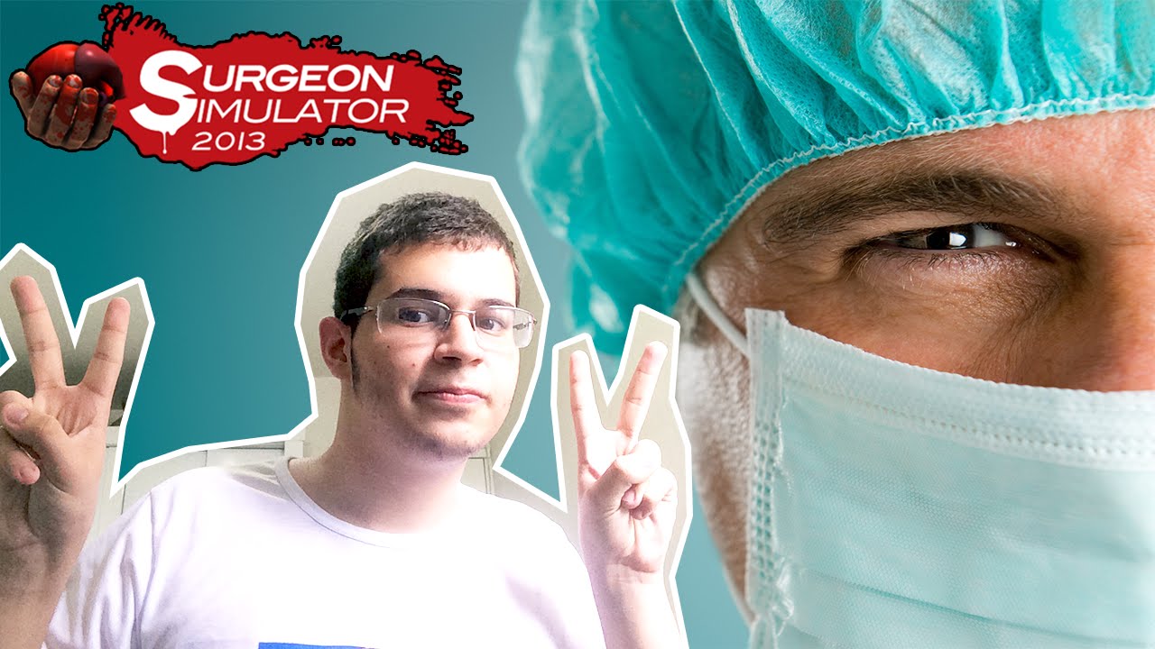 VEM PRA CÁ RIM! - SURGEON SIMULATOR 2013 - YouTube