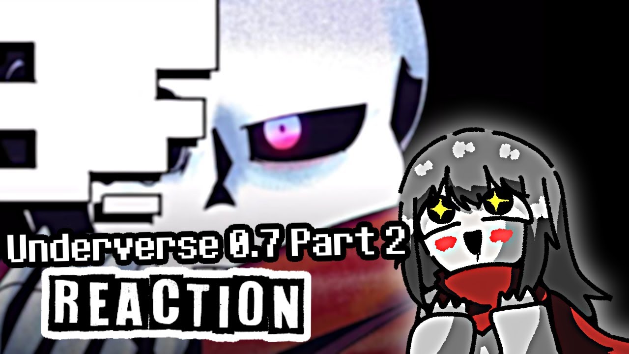 bakanik react to Underverse 0.7 Part 2 ///REACTION/// - YouTube