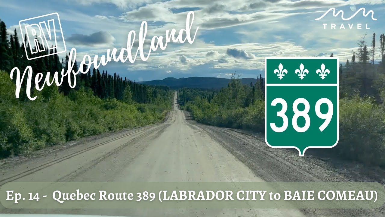 Newfoundland RV trip - Quebec ROUTE 389 (LABRADOR CITY to BAIE COMEAU ...