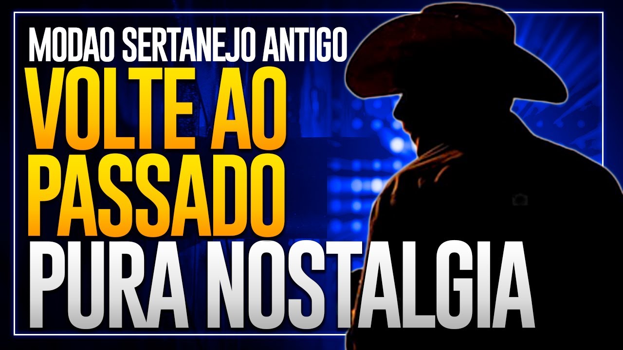 Modão Sertanejo Antigo - A Nostalgia Toma Conta Modão Sertanejo Antigo ...
