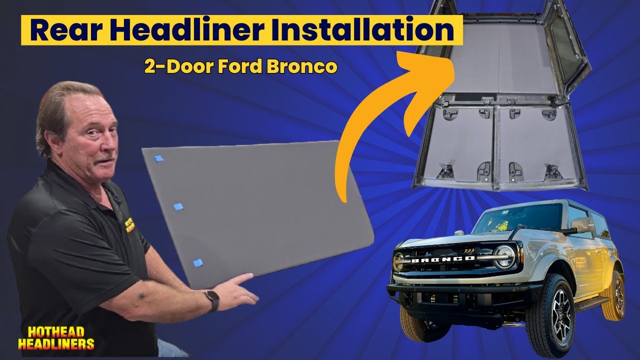 Ford Bronco 2-Door Rear Headliner Panels Installation | Step-by-Step ...