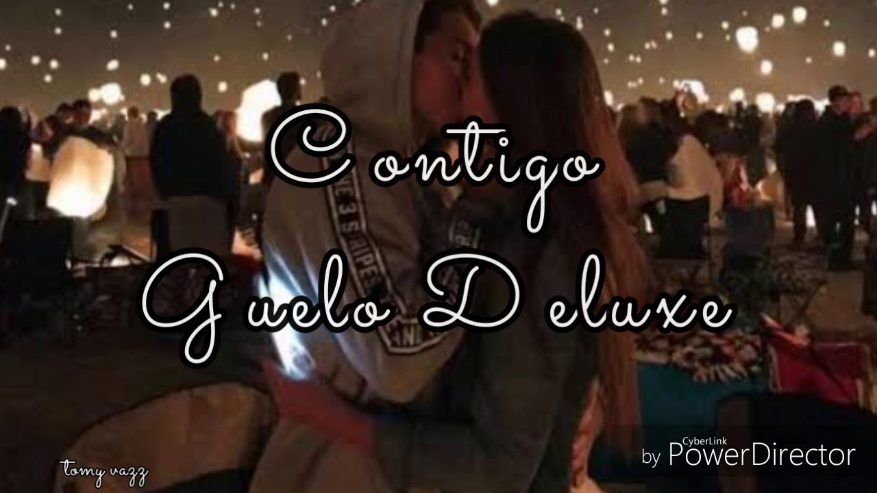 Contigo - Guelo Deluxe - Letra - YouTube