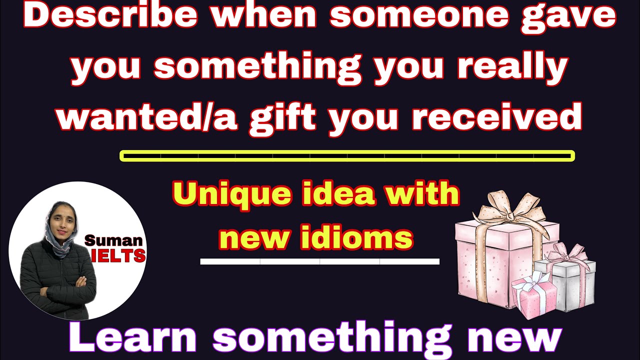 Describe When Someone Gave You Something You Really Wanted a Gift You Describe When Someone Gave You Something You Really Wanted a Gift You
