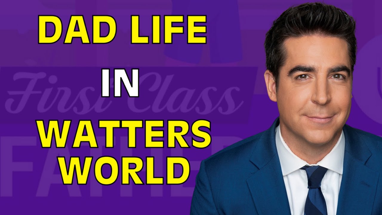 Jesse Watters World Of Fatherhood - YouTube