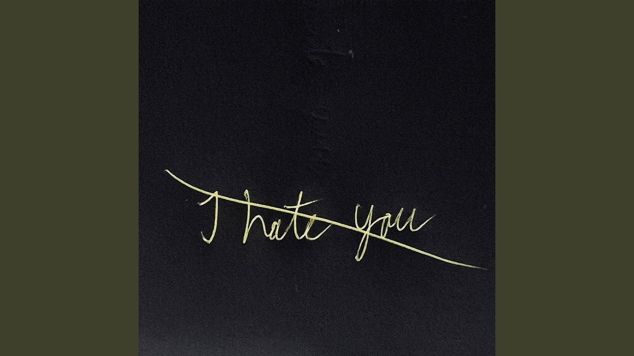 I Hate You - YouTube Music