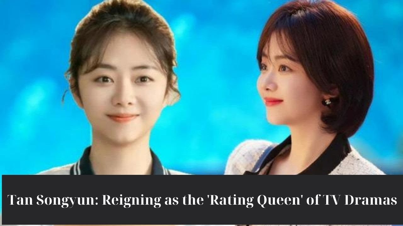 Tan Songyun: Reigning as the 'Rating Queen' of TV Dramas - YouTube