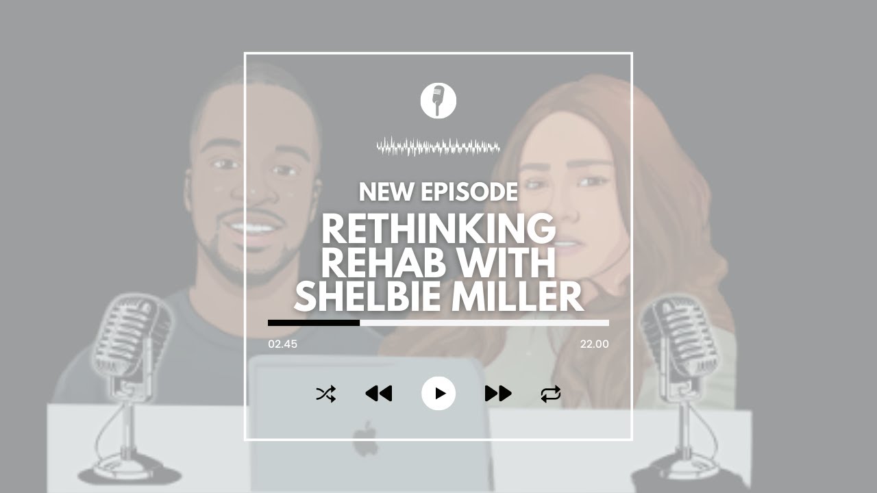 Rethinking Rehab with Shelbie Miller - YouTube