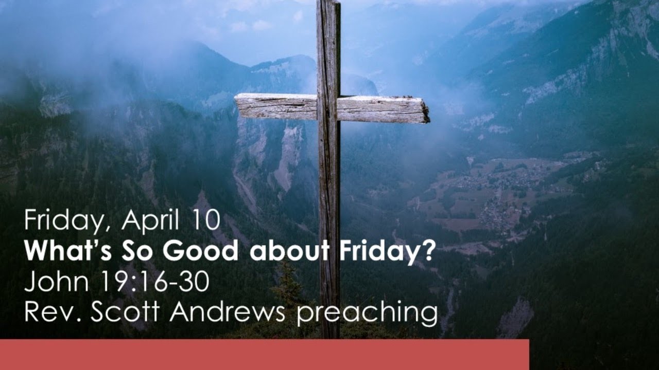 Good Friday Service Friday April 10th 7:00pm - YouTube