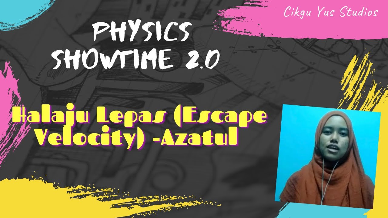 PHYSICS SHOWTIME 2.0 - HALAJU LEPAS (ESCAPE VELOCITY) AZATUL - YouTube