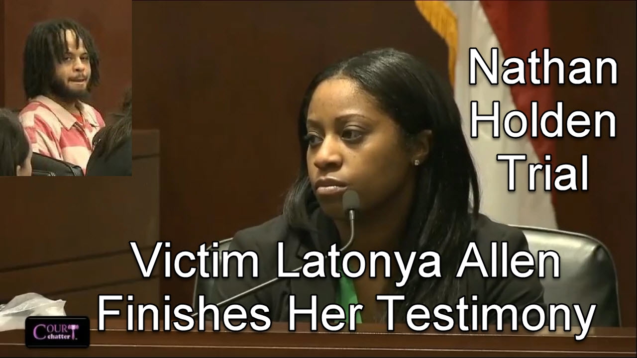 Nathan Holden Trial Day 2 Part 3 (Victim Latonya Allen Continues ...