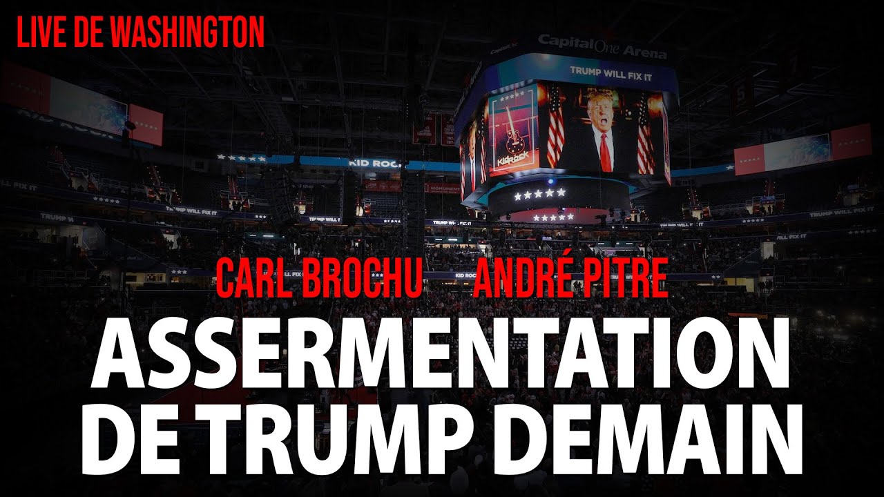ASSERMENTATION DE TRUMP DEMAIN avec CARL BROCHU & ANDRÉ PITRE - YouTube