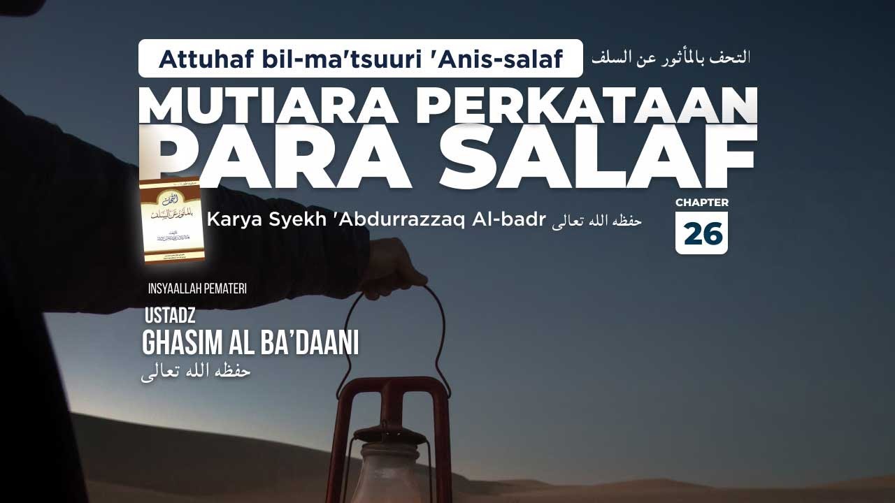 Mutiara Perkataan Para Salaf 26 - Bersama Ustadz Ghasim Alba’daani حفظه ...