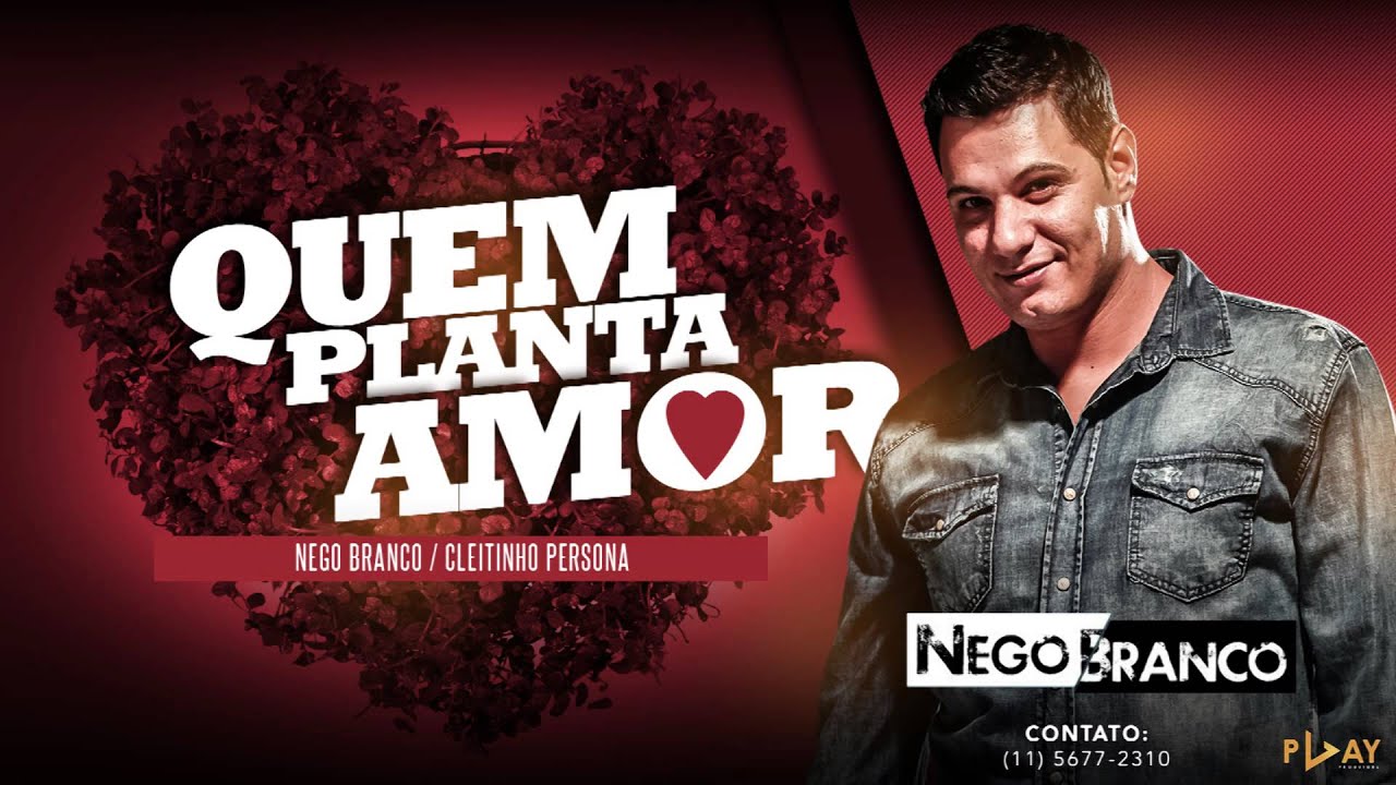 Nego Branco - Quem Planta Amor - YouTube