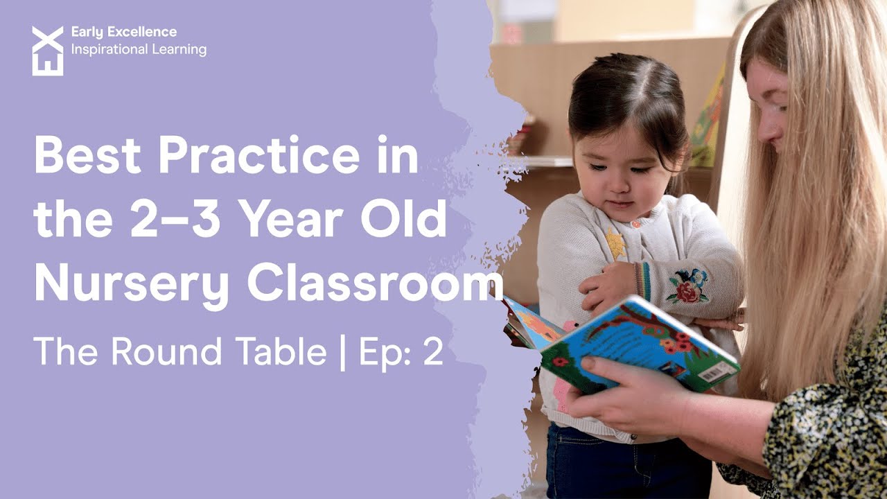 The Round Table Ep 2: Best Practice in the 2–3-Year-Old Nursery ...