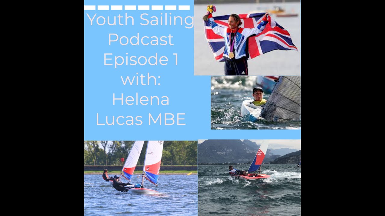The Youth Sailing Podcast | Helena Lucas MBE - YouTube
