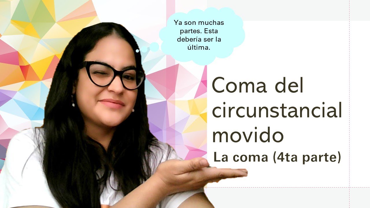 La coma: 4ta parte (Coma del Circunstancial movido) - YouTube