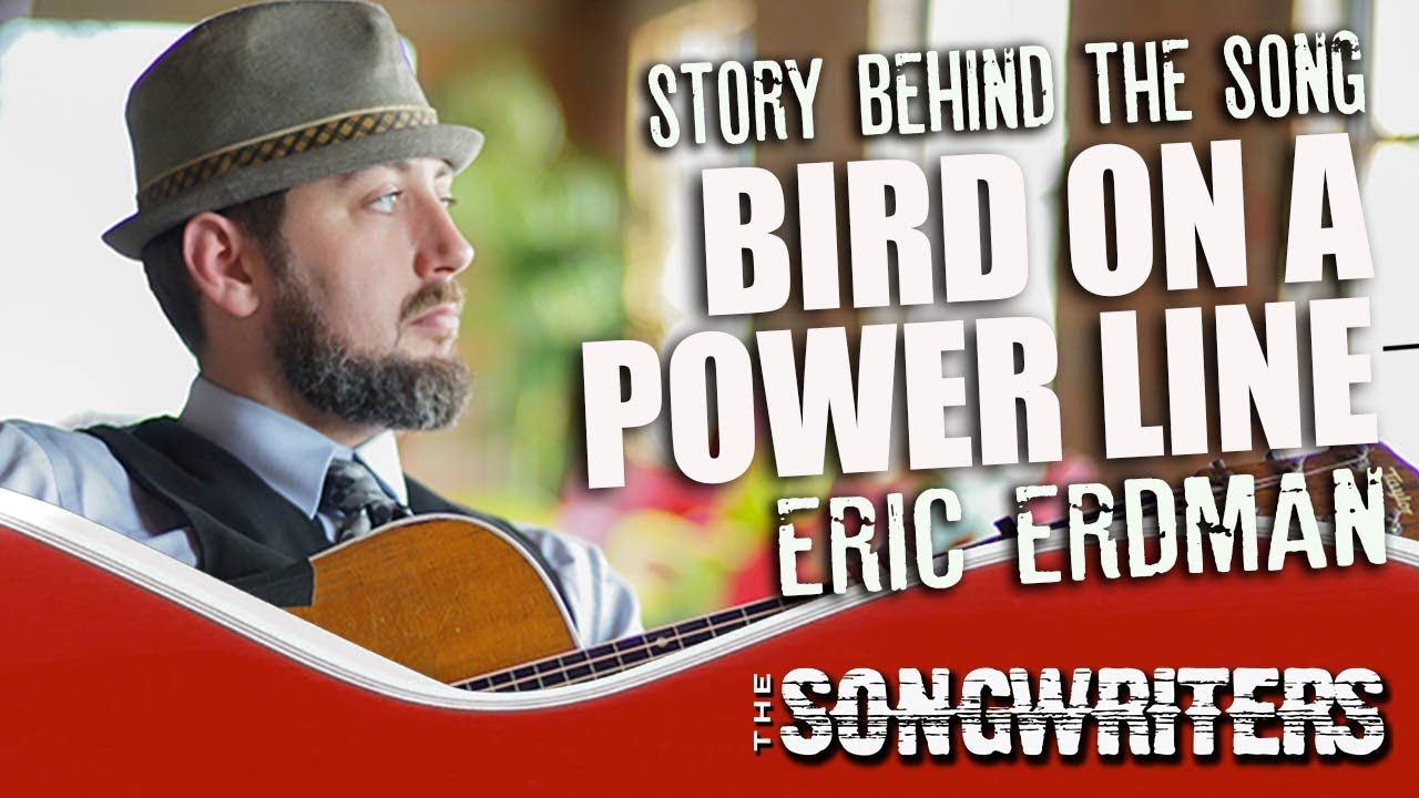Story Behind the Song "Bird on a Power Line" by Eric Erdman - YouTube