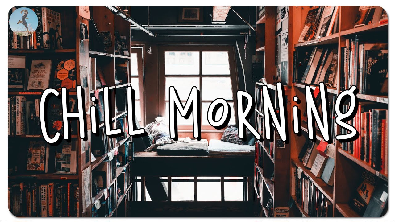 Chill Morning Music Mix ~ Songs to get you in a good mood (Surfaces ...