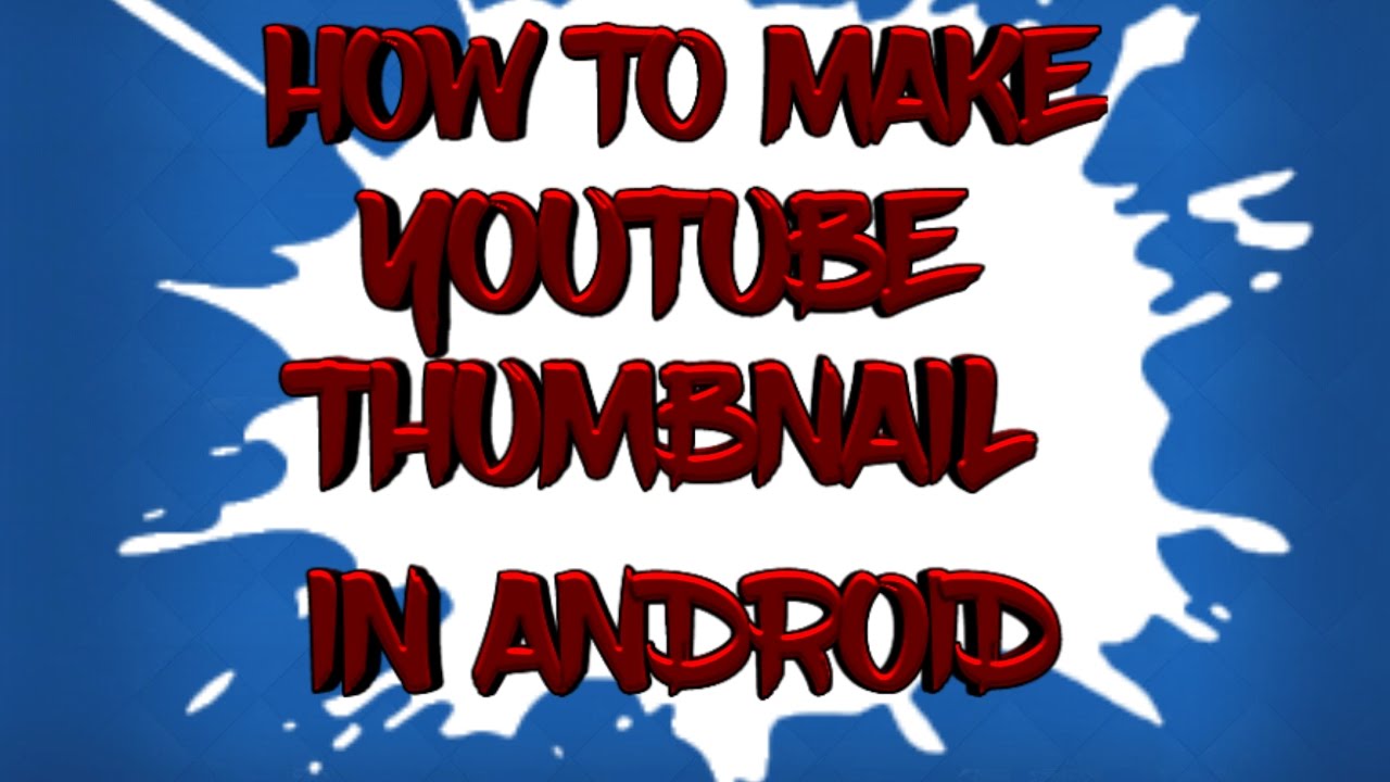 HOW TO MAKE YOUTUBE THUMBNAIL IN ANDROID - YouTube