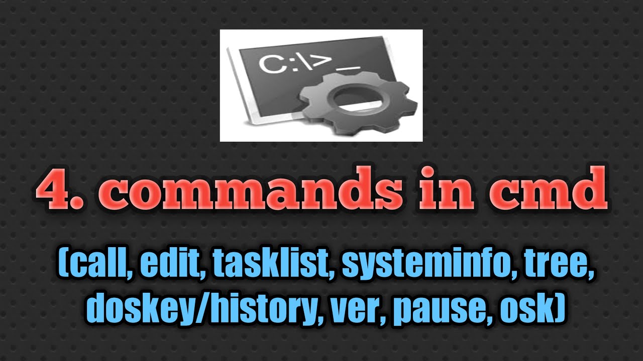 4. #commands in #cmd(call,edit,tasklist,systeminfo,tree,doskey/history,ver,pause,osk). - YouTube