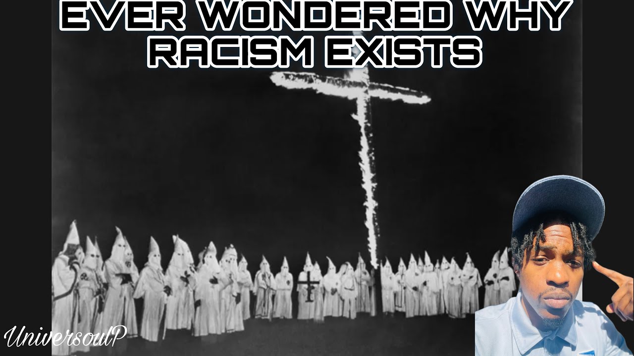 EVER WONDERED WHY RACISM EXISTS - YouTube