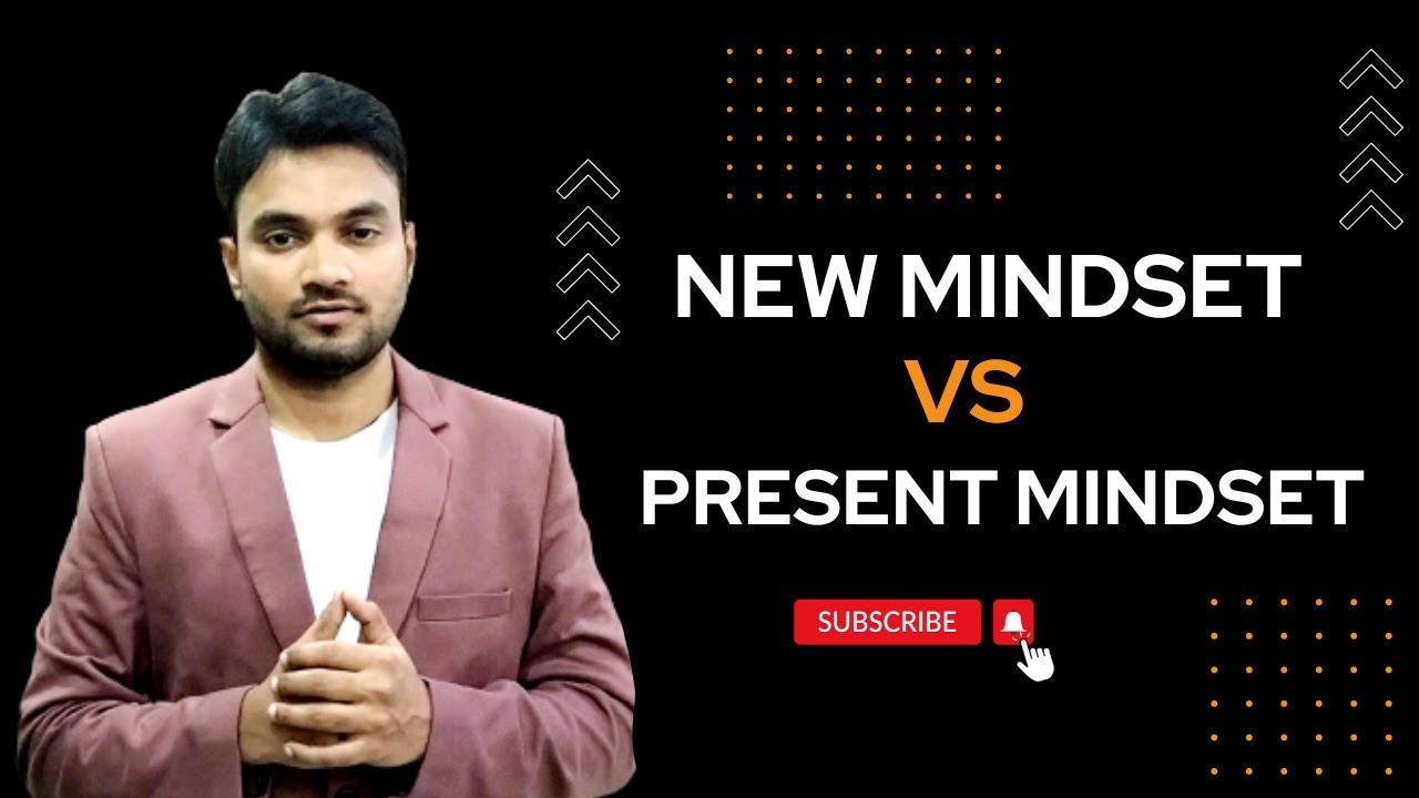 NEW MINDSET Vs PRESENT MINDSET - YouTube