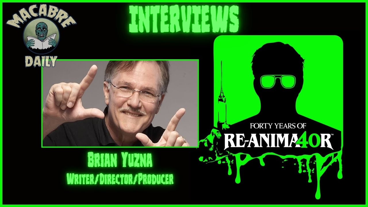 Macabre Daily Interviews - Brian Yuzna (RE ANIMATOR) May 2025 - YouTube