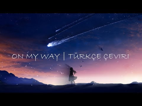 Alan Walker, Sabrina Carpenter & Farruko - On My Way | Türkçe Çeviri