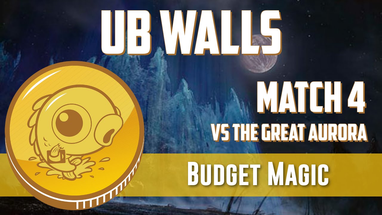 Budget Magic: UB Walls vs The Great Aurora (Match 4) - YouTube