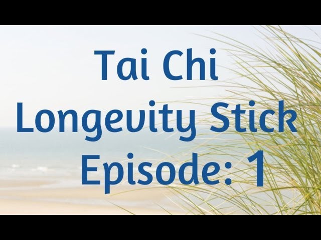 Tai Chi Longevity Stick Program #1: Origins & Benefits (Intro into Series)
