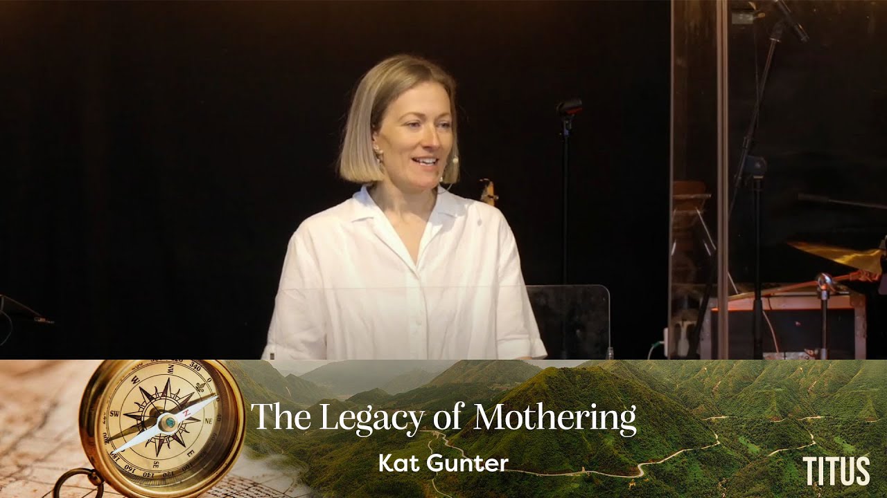 The Legacy of Mothering : Kat Gunter : Titus - YouTube
